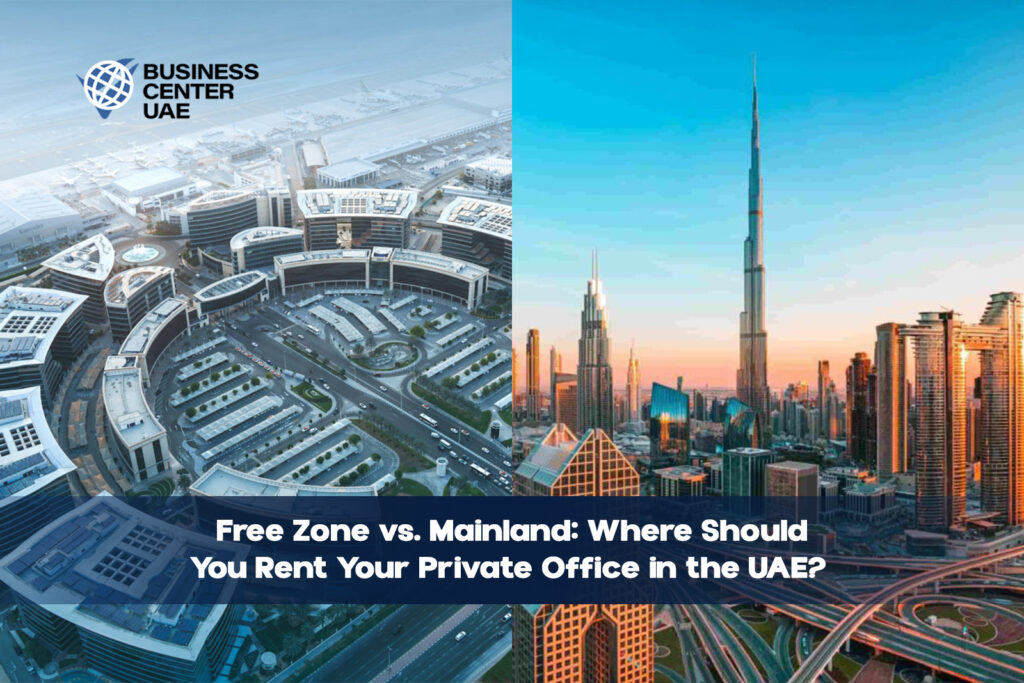 Free Zone vs. Mainland: Where Should You Rent Your Private Office in ...